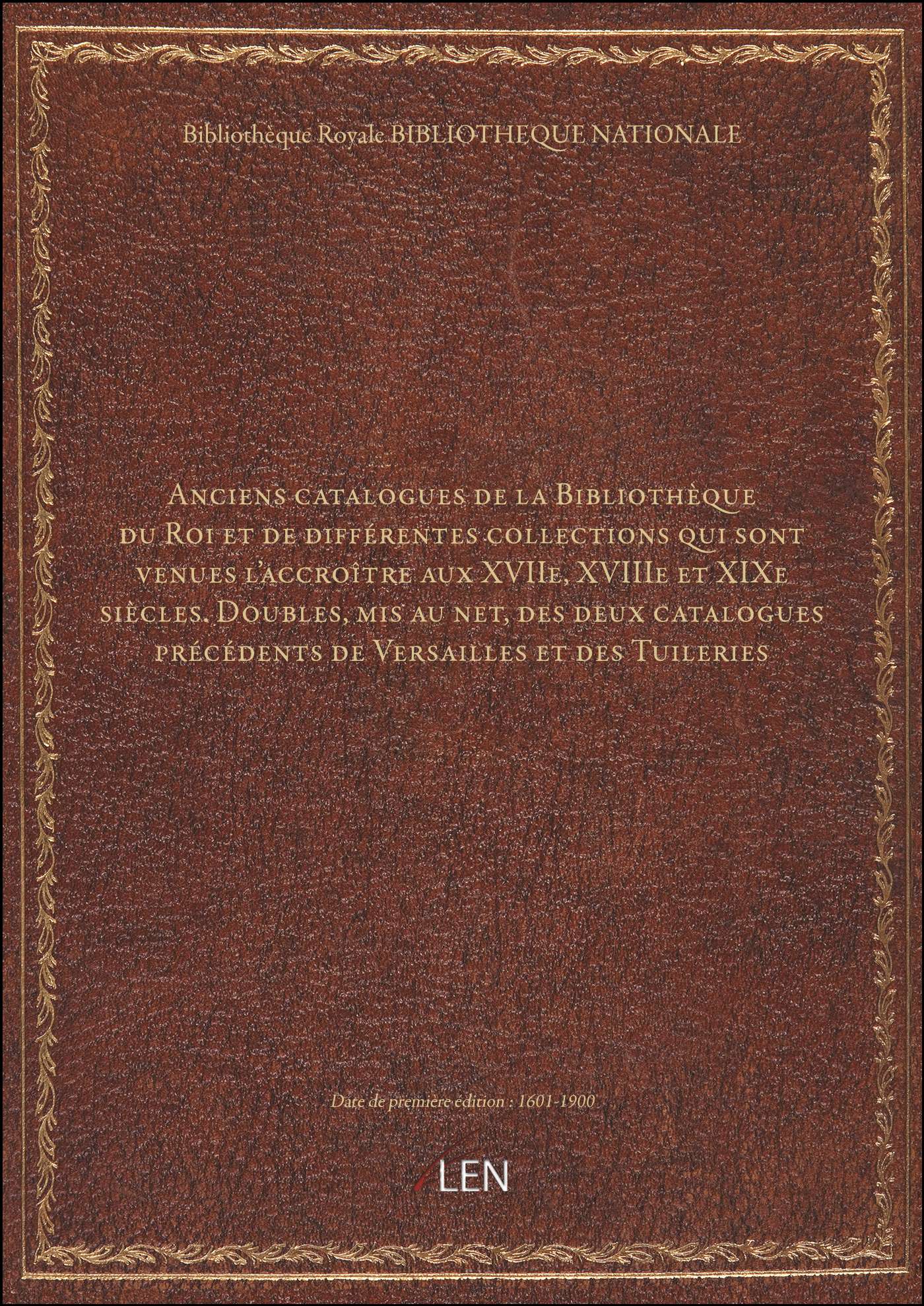 Anciens catalogues de la Bibliothèque du Roi et de différentes ...