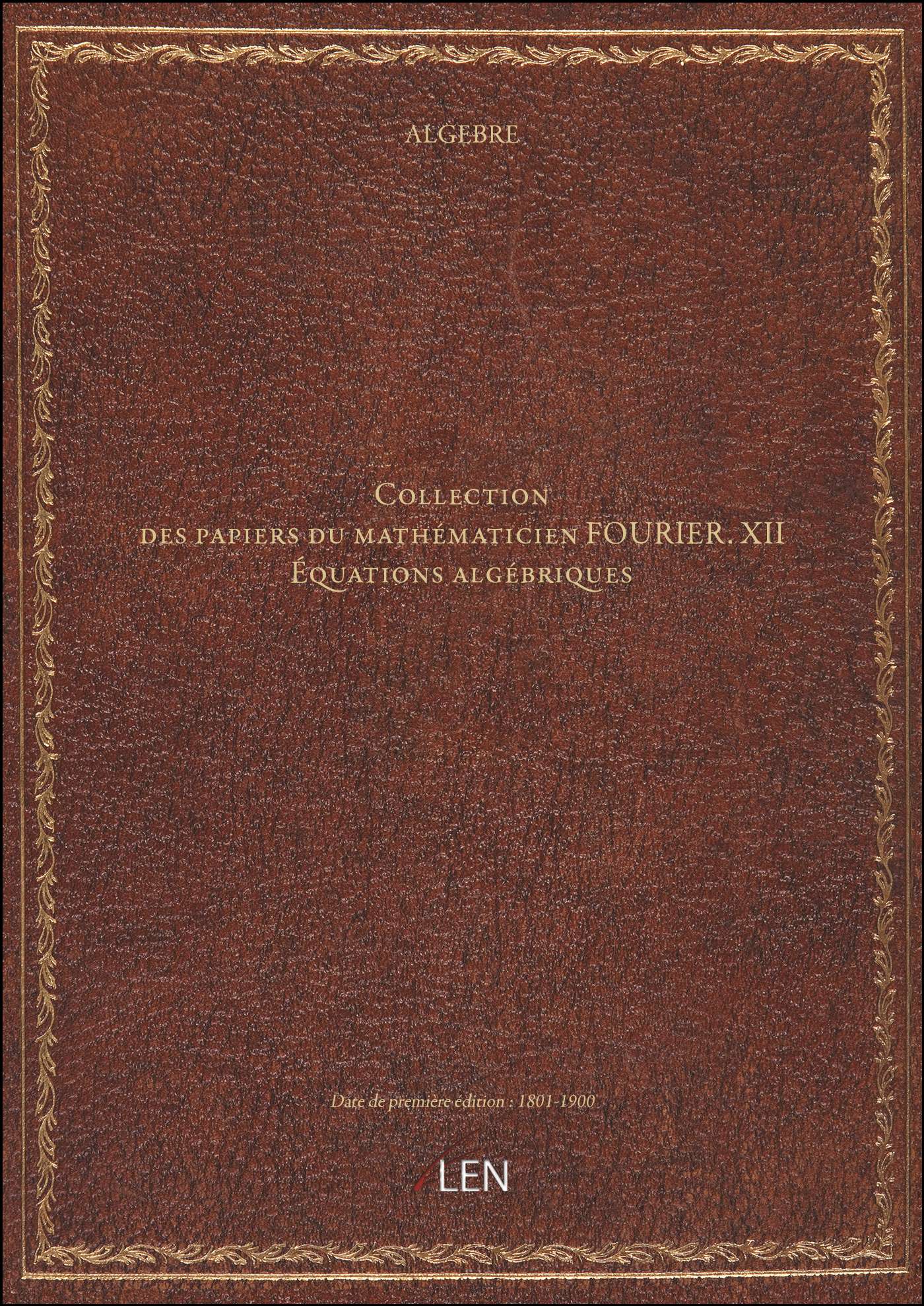 Collection des papiers du mathématicien FOURIER. XII Équations ...
