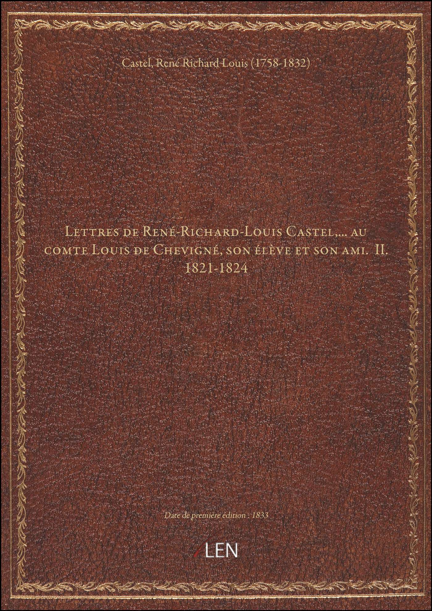 Lettres de René-Richard-Louis Castel,... au comte Louis de Chevigné ...