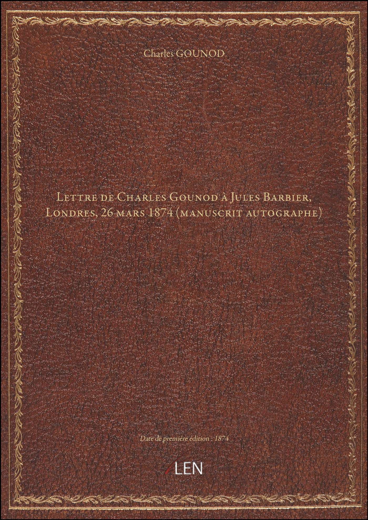Lettre de Charles Gounod à Jules Barbier, Londres, 26 mars 1874 ...